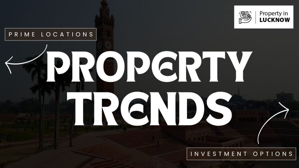 Project Pipeline and Property Trends in Lucknow | Property in Lucknow